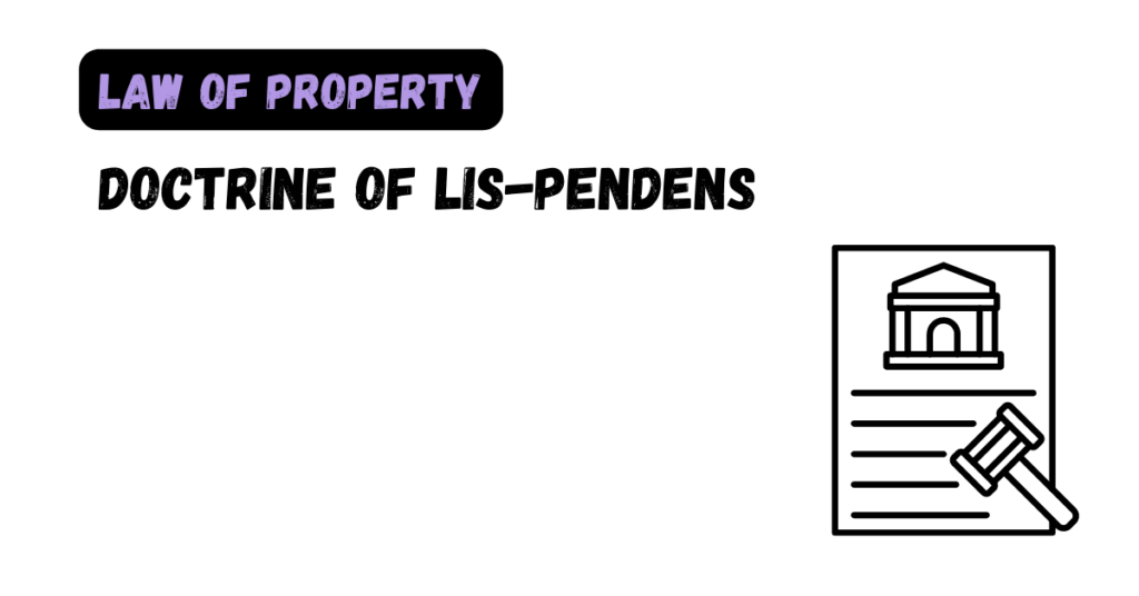 Doctrine of Lis-pendens - Law Aimers