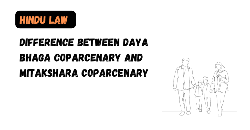 Difference Between Daya Bhaga Coparcenary and Mitakshara Coparcenary ...