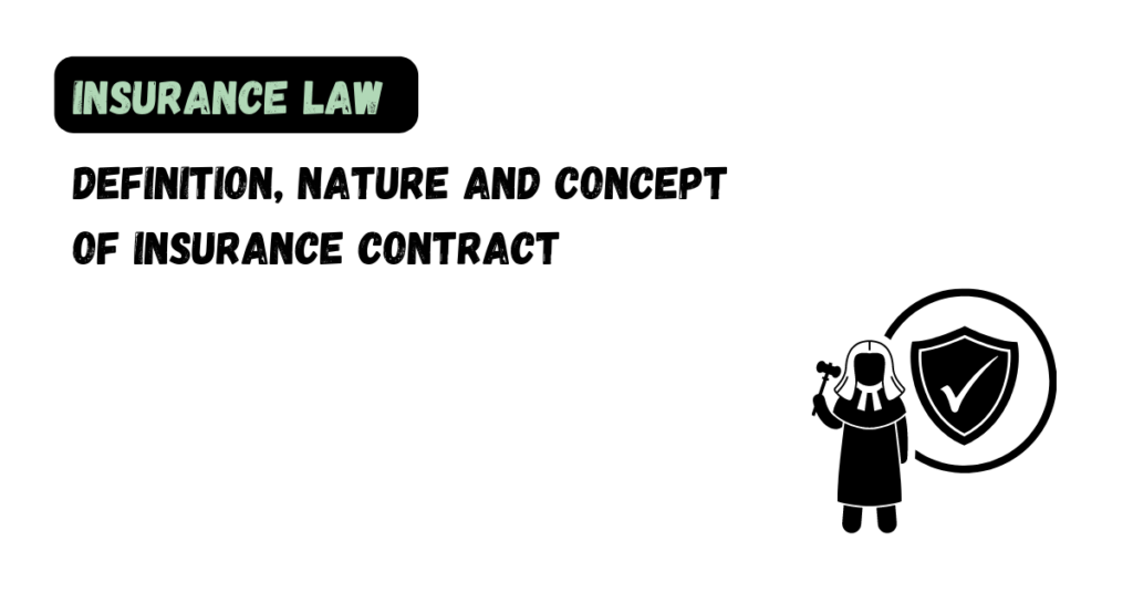 Definition, Nature and Concept of Insurance Contract - Law Aimers