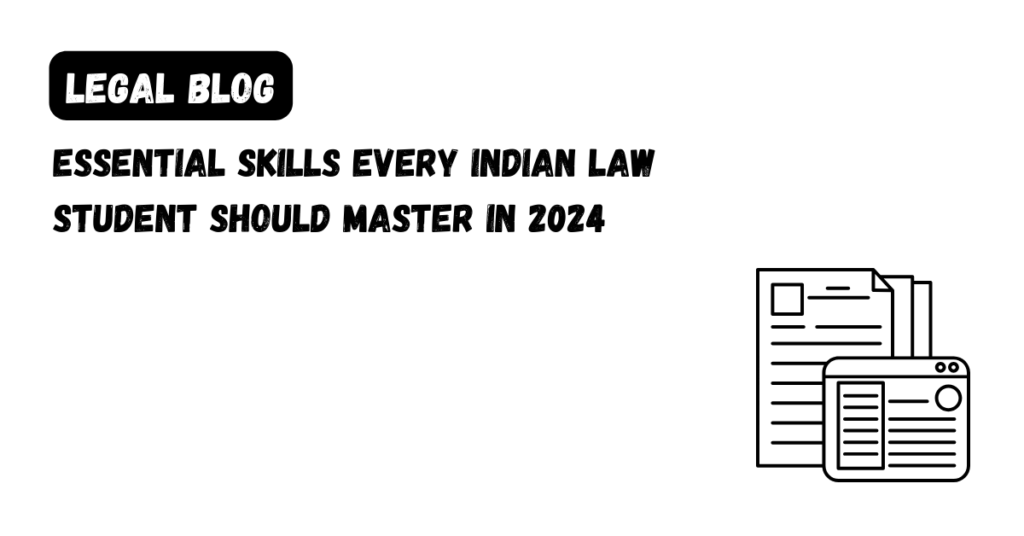 Essential Skills Every Indian Law Student Should Master in 2024 - Law Aimers